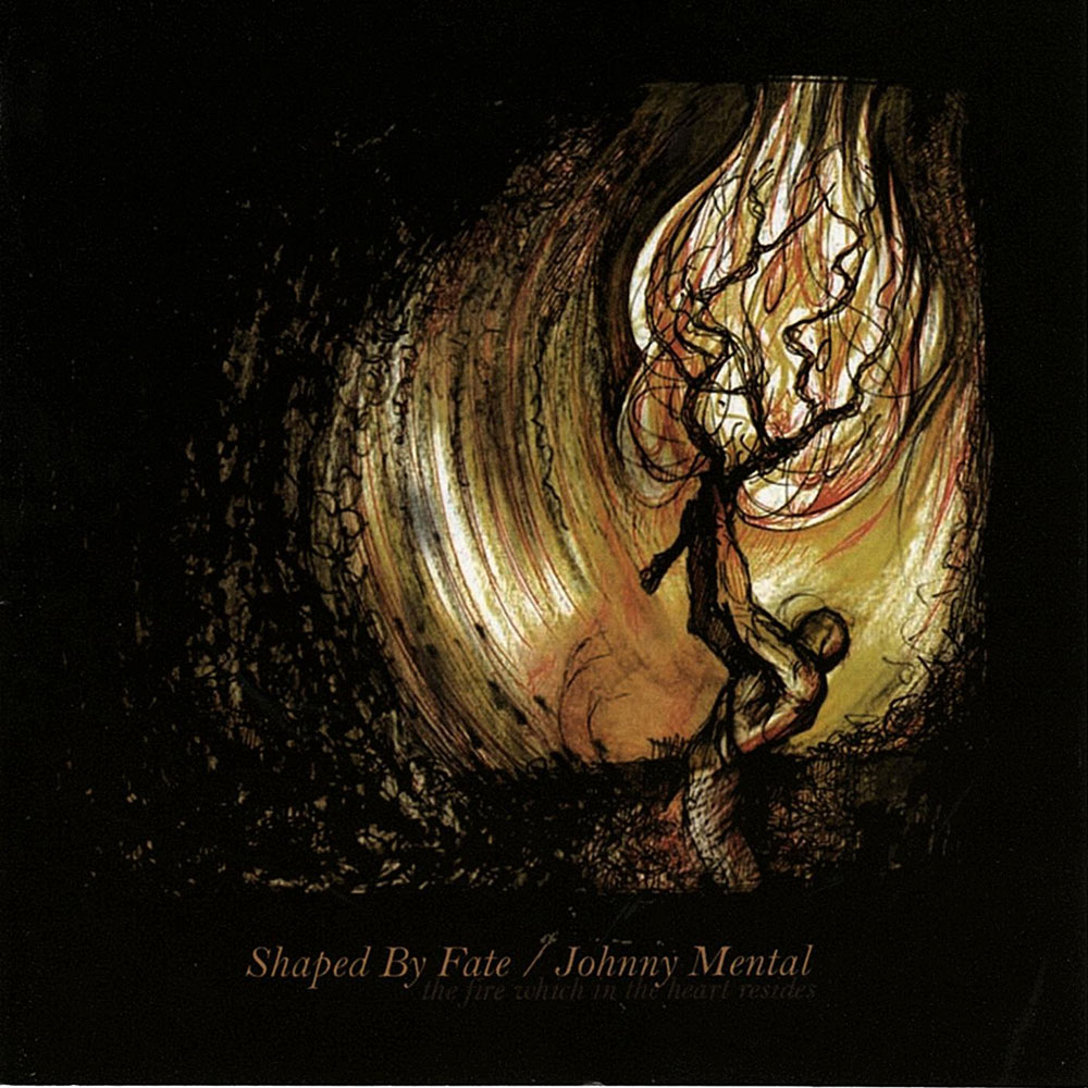 Shaped By Fate / Johnny Mental – The Fire Which In The Heart Resides ...
